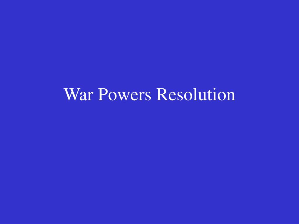 PPT - Presidential War Powers Resolution: The Sword of Authority ...