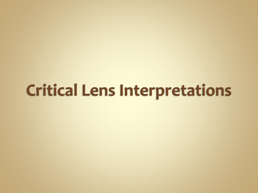PPT - Critical Lens Interpretations PowerPoint Presentation, free ...