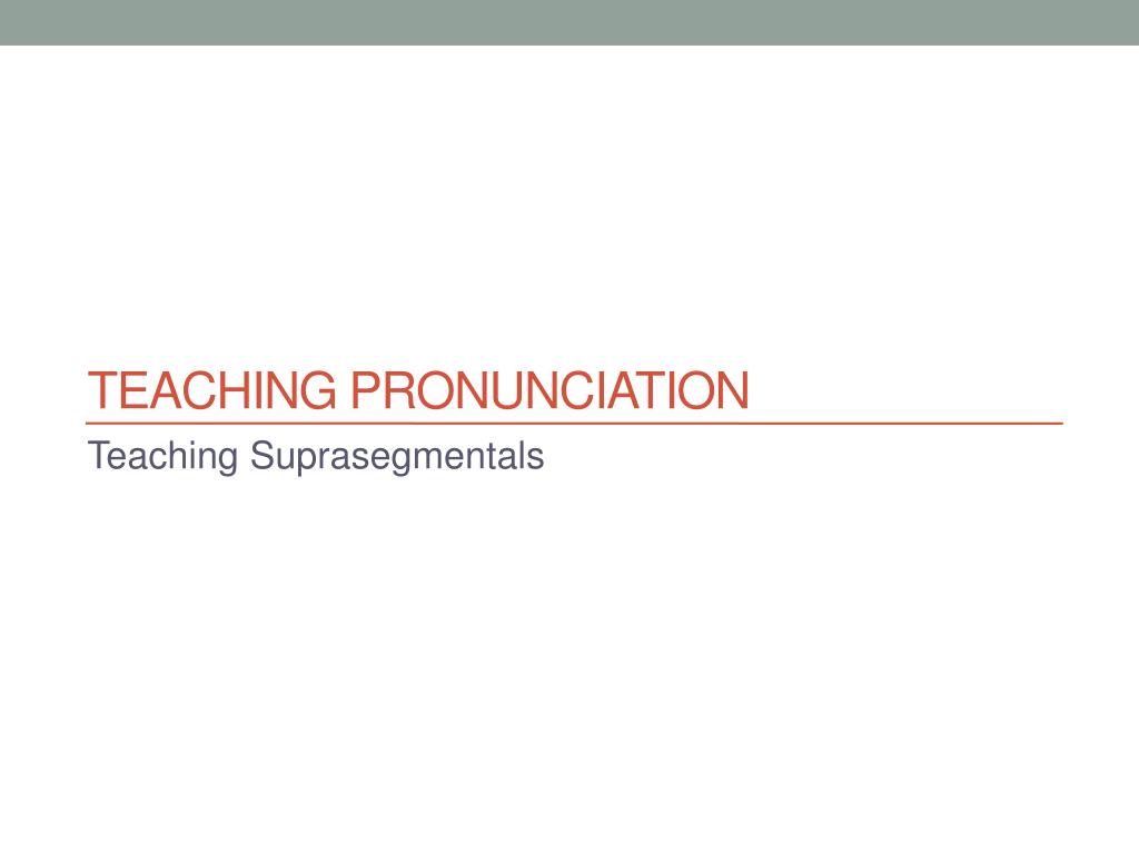 PPT - Teaching pronunciation PowerPoint Presentation, free download ...