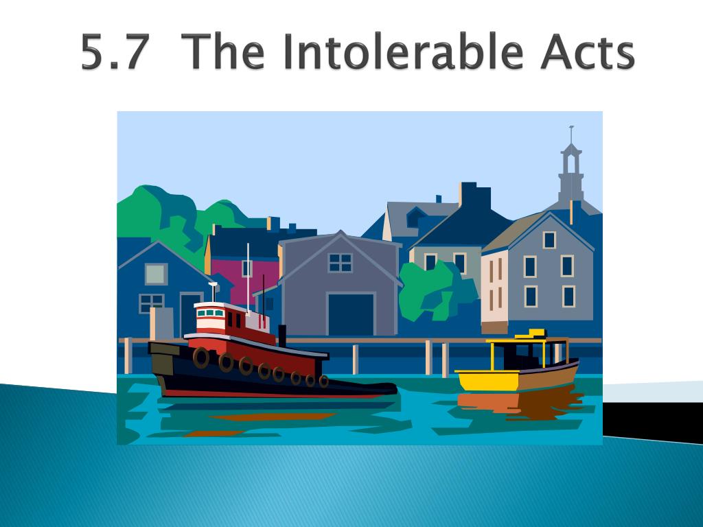 PPT - 5.7 The Intolerable Acts PowerPoint Presentation, free download ...