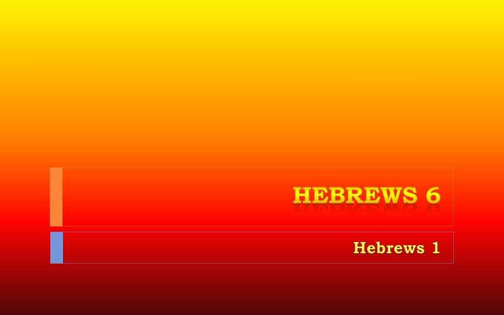 PPT - Hebrews 6 PowerPoint Presentation, free download - ID:2735835