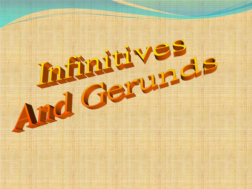 PPT - Infinitives And Gerunds PowerPoint Presentation, free download ...