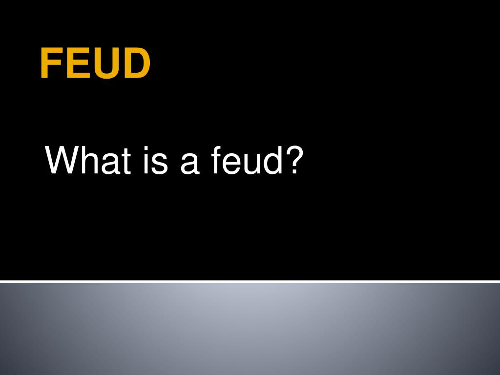 PPT - FEUD PowerPoint Presentation, free download - ID:2736221