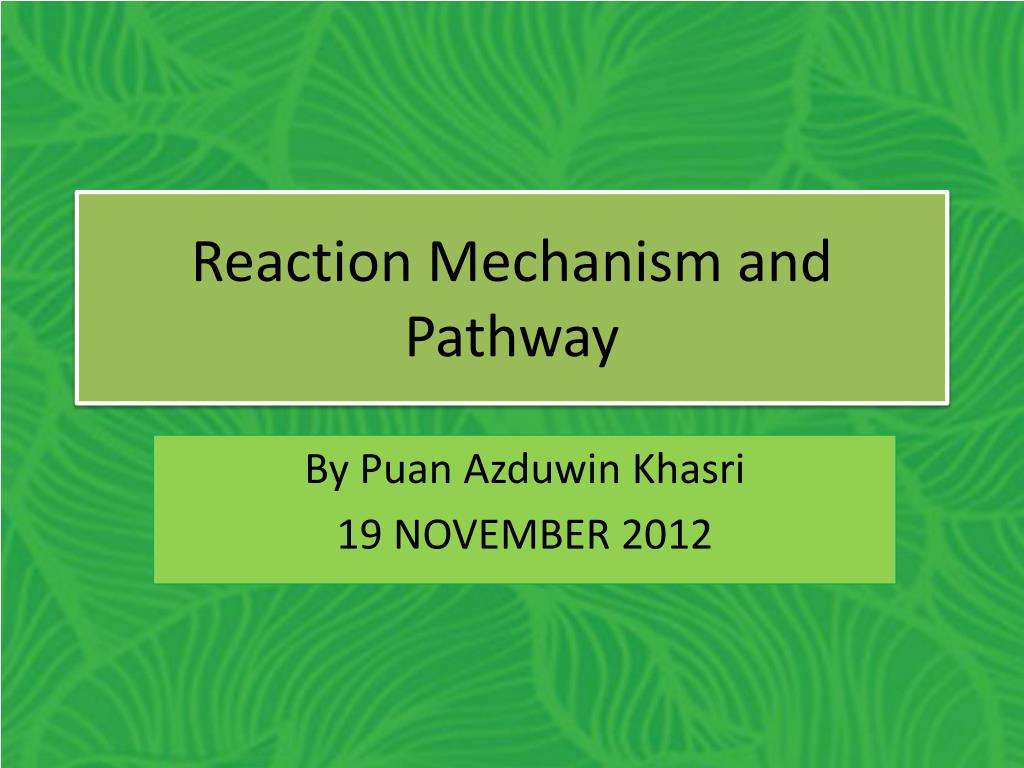 PPT - Reaction Mechanism and Pathway PowerPoint Presentation, free ...