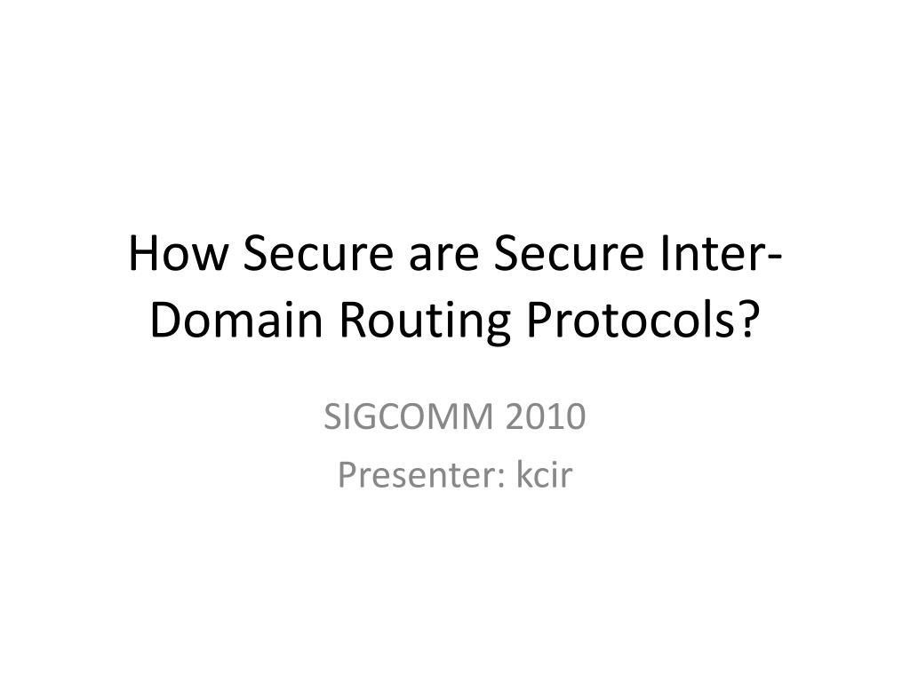 PPT - How Secure are Secure Inter-Domain Routing Protocols? PowerPoint ...