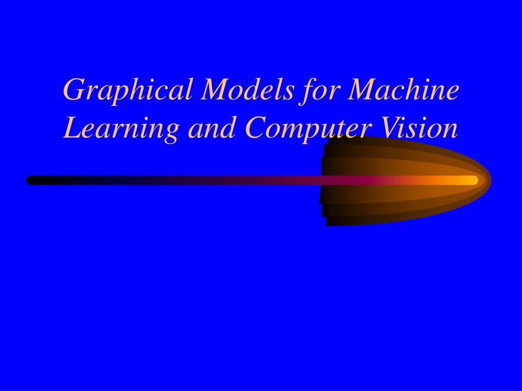 PPT - Graphical Models for Machine Learning and Computer Vision PowerPoint Presentation - ID:2737653