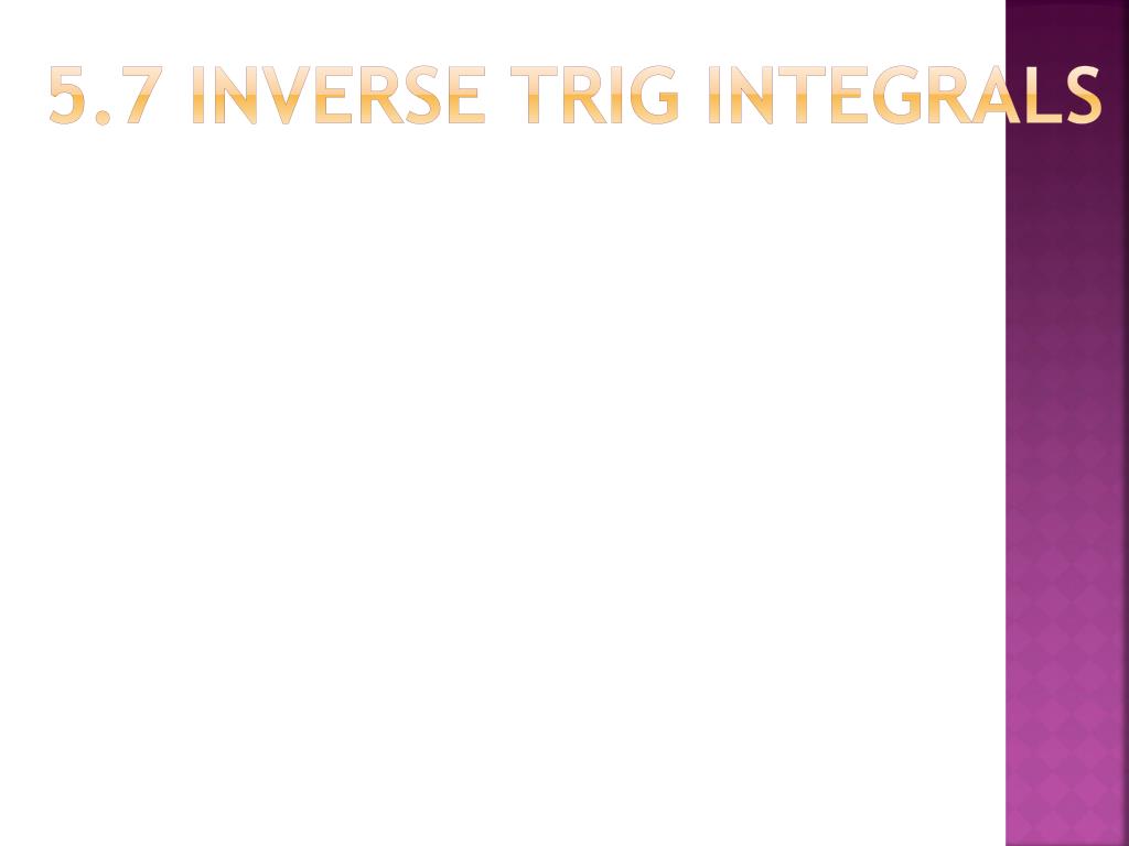 PPT - Solving Inverse Trigonometric Integrals with Examples PowerPoint ...