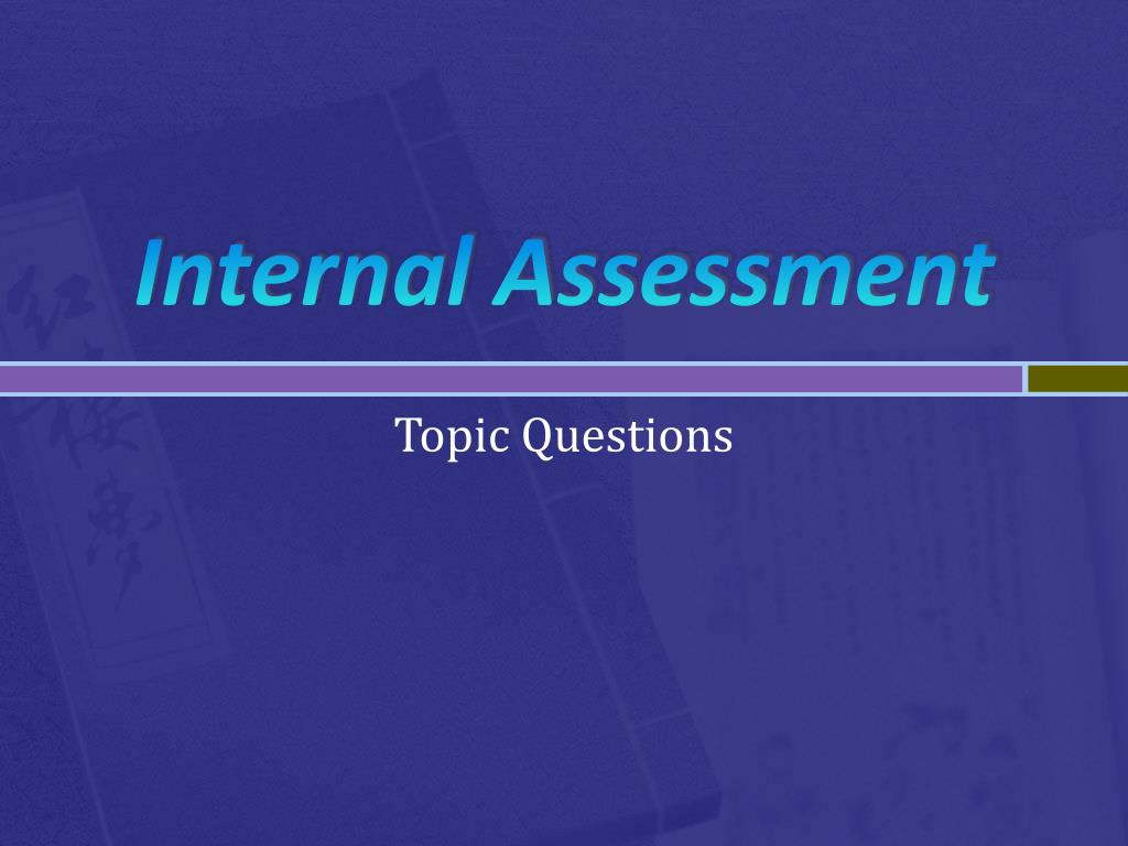 PPT - Internal Assessment PowerPoint Presentation, free download - ID ...