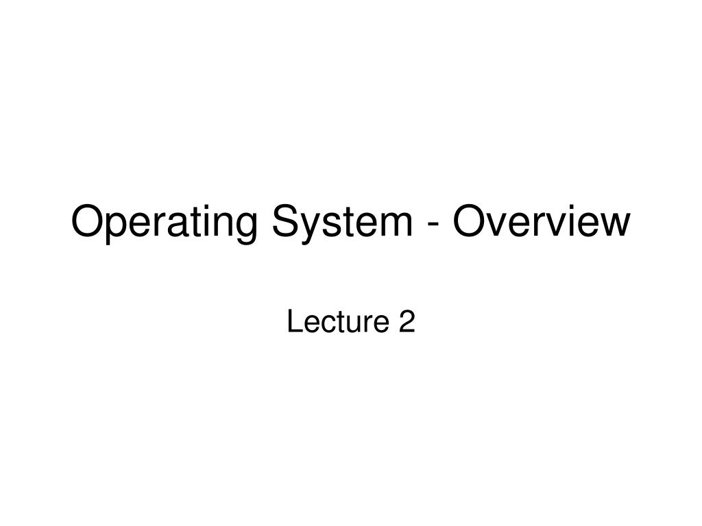 PPT - Operating System - Overview PowerPoint Presentation, free ...