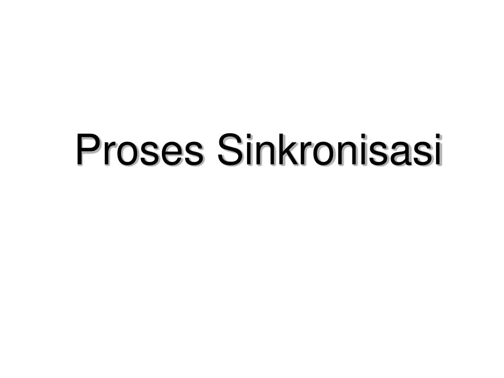 PPT - Proses Sinkronisasi PowerPoint Presentation, free download - ID ...