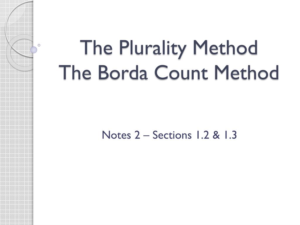 PPT - The Plurality Method The Borda Count Method PowerPoint ...