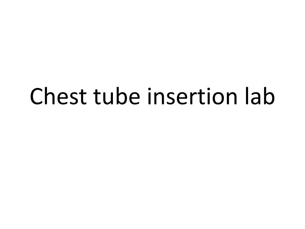 PPT - Chest tube insertion lab PowerPoint Presentation, free download ...