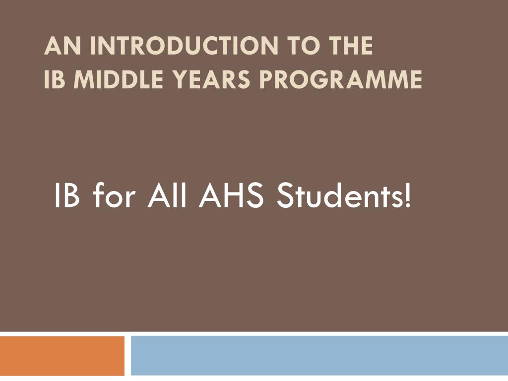 PPT - AN introduction to the IB Middle Years Programme PowerPoint ...