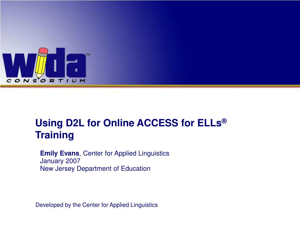 PPT - Using D2L for Online ACCESS for ELLs ® Training PowerPoint ...