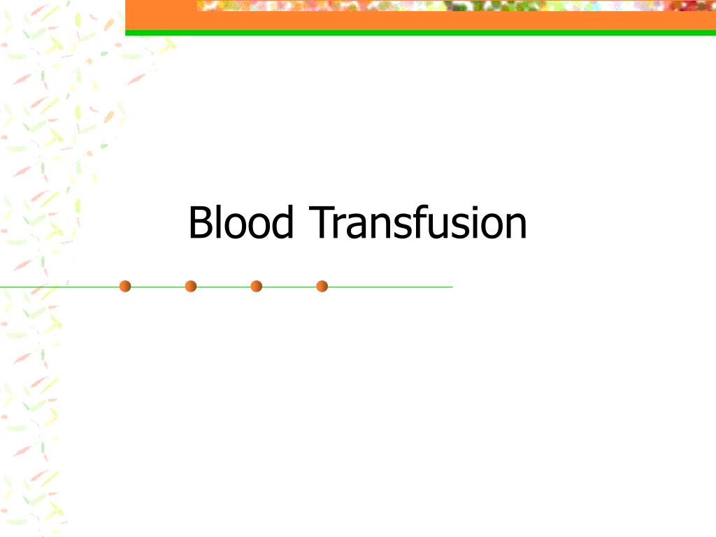 PPT - Blood Transfusion PowerPoint Presentation, free download - ID:2741567