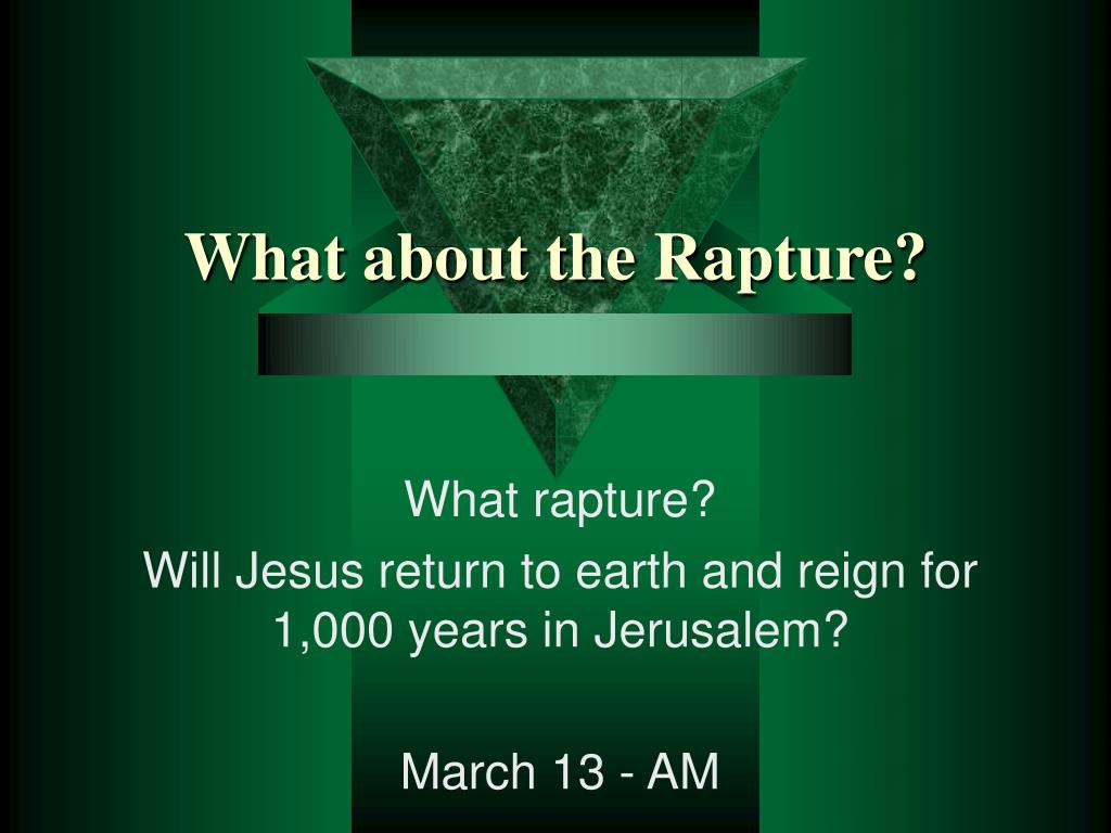 PPT - What about the Rapture? PowerPoint Presentation, free download ...
