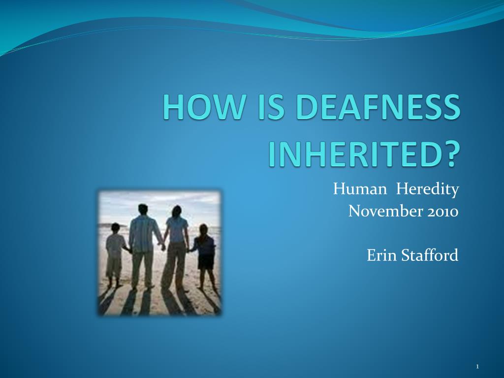 PPT - HOW IS DEAFNESS INHERITED? PowerPoint Presentation, free download ...