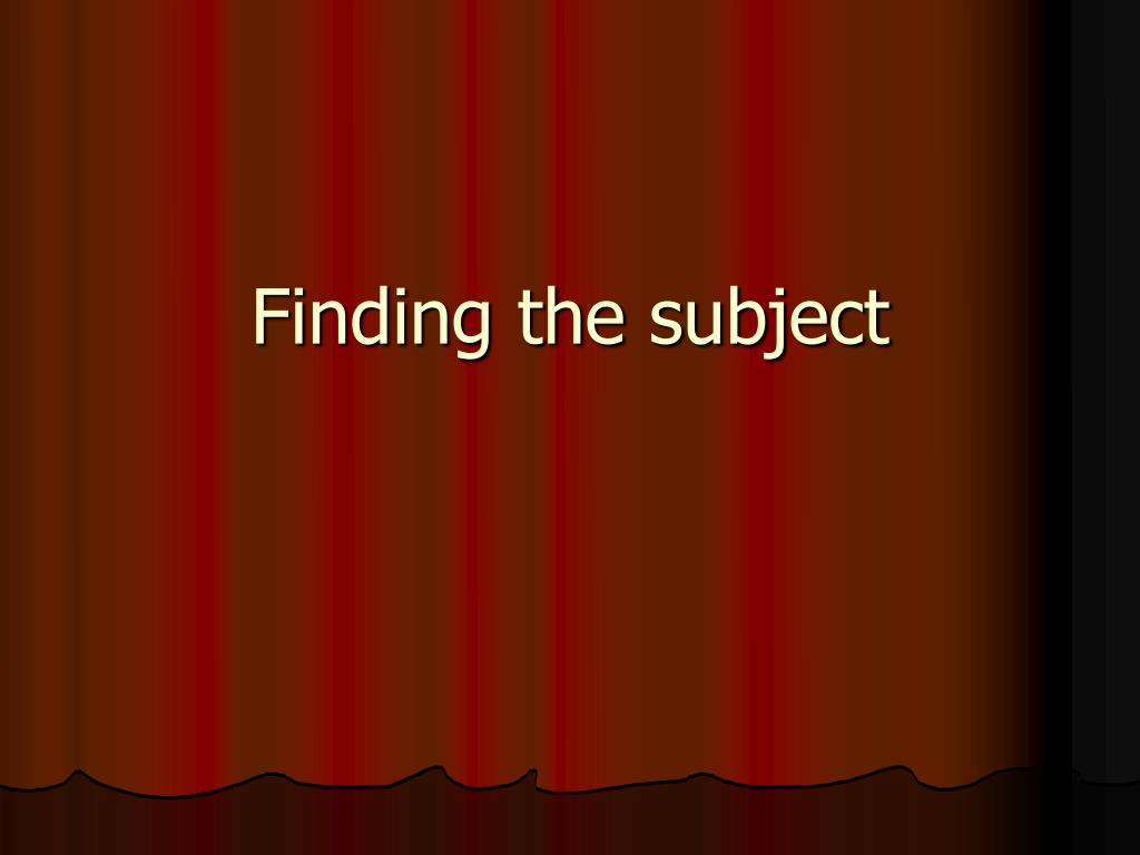 PPT - Finding the subject PowerPoint Presentation, free download - ID ...