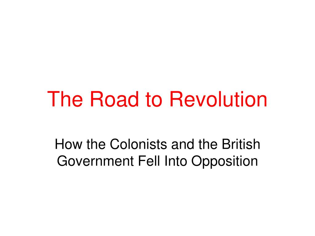 PPT - The Road to Revolution PowerPoint Presentation, free download ...