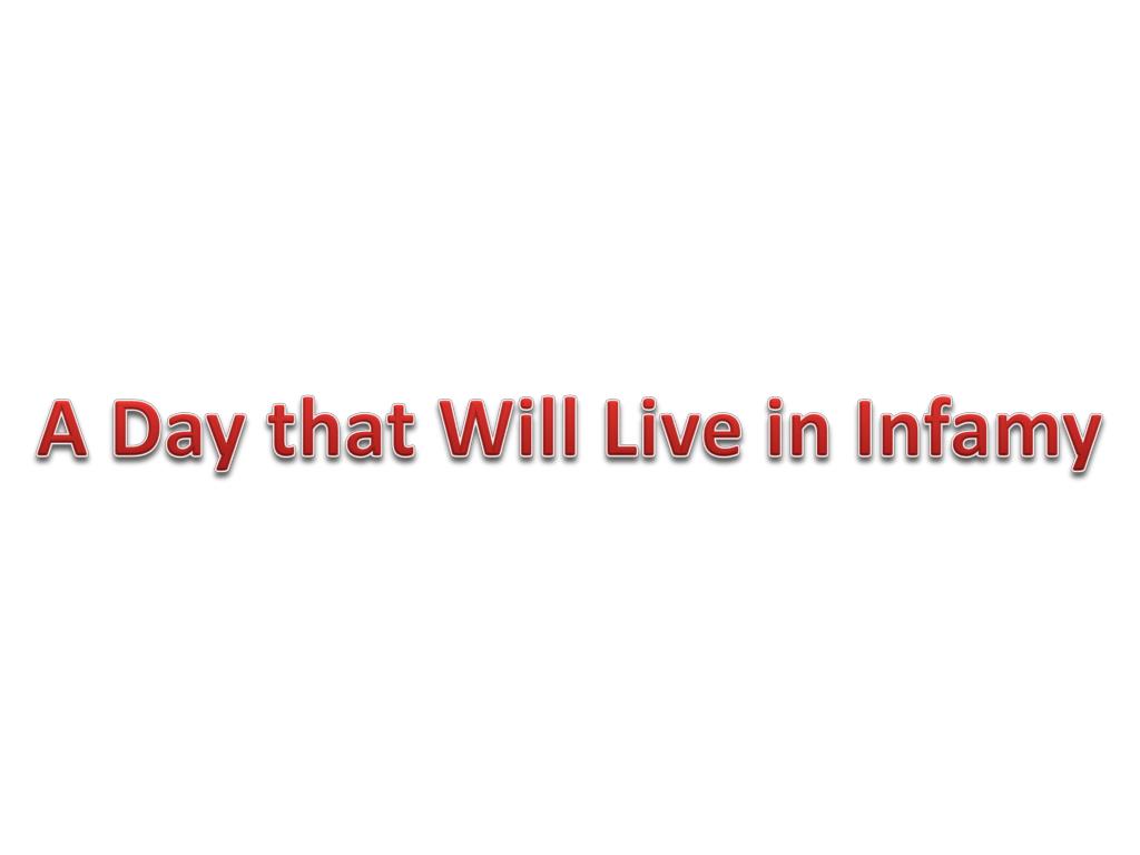 PPT - A Day that Will Live in Infamy PowerPoint Presentation, free ...