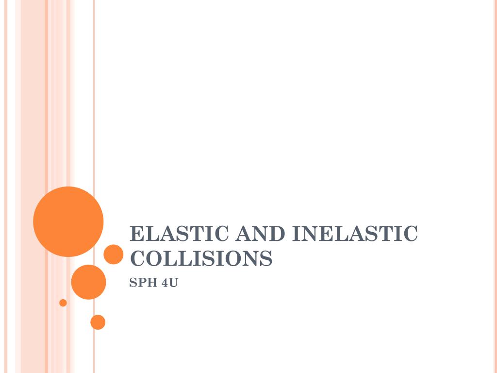PPT - ELASTIC AND INELASTIC COLLISIONS PowerPoint Presentation, free ...