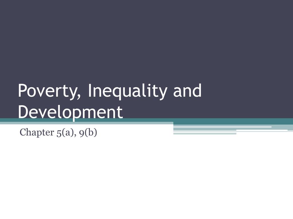 PPT - Poverty, Inequality and Development PowerPoint Presentation, free ...