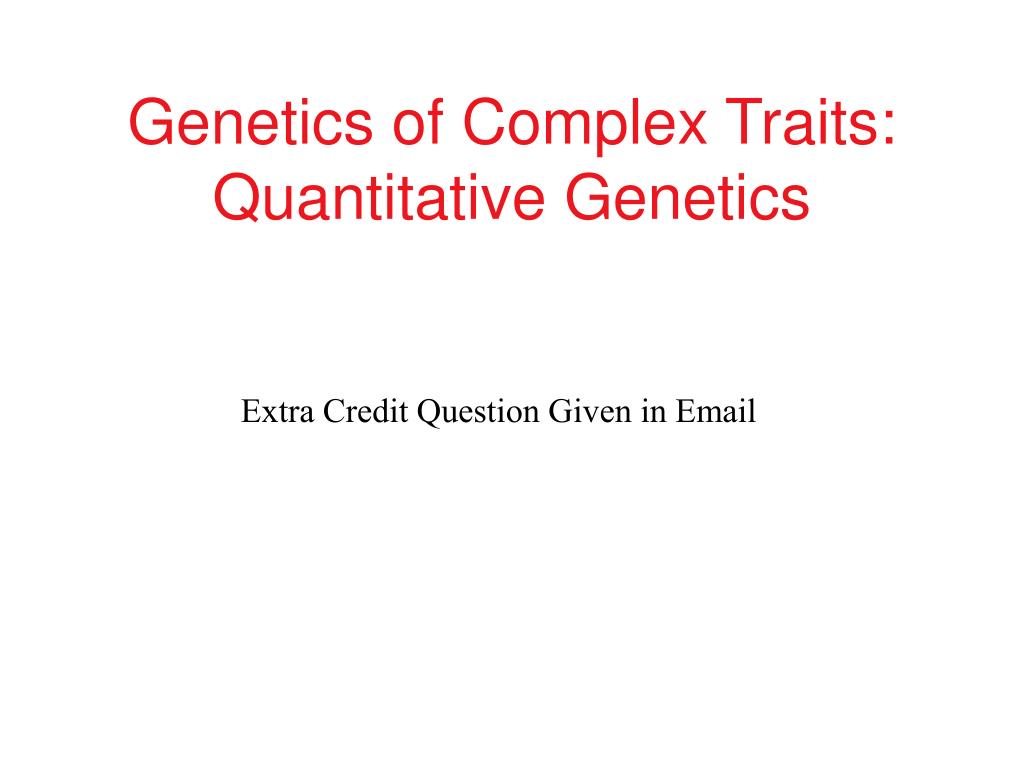 PPT - Genetics of Complex Traits: Quantitative Genetics PowerPoint ...