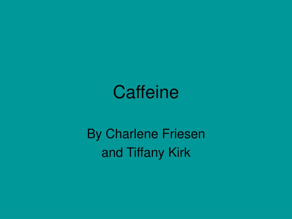 PPT - Caffeine PowerPoint Presentation, free download - ID:2746399