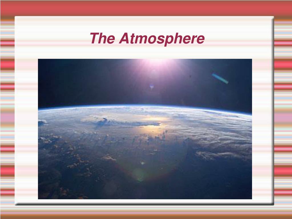 PPT - The Atmosphere PowerPoint Presentation, free download - ID:2746683