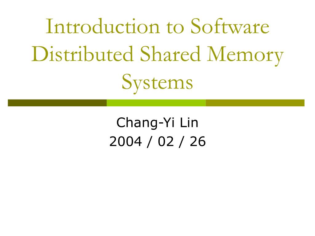 PPT - Introduction to Software Distributed Shared Memory Systems ...
