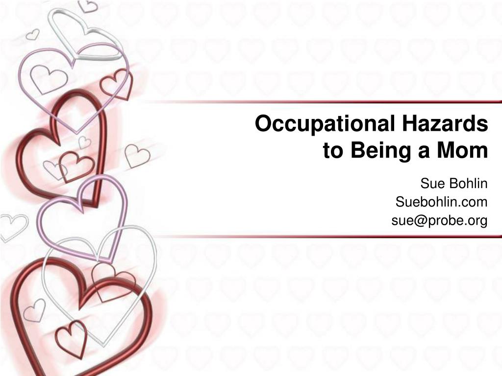 PPT - Occupational Hazards to Being a Mom PowerPoint Presentation, free ...