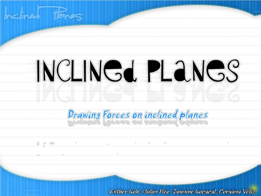 PPT - Inclined Planes PowerPoint Presentation, free download - ID:2750142