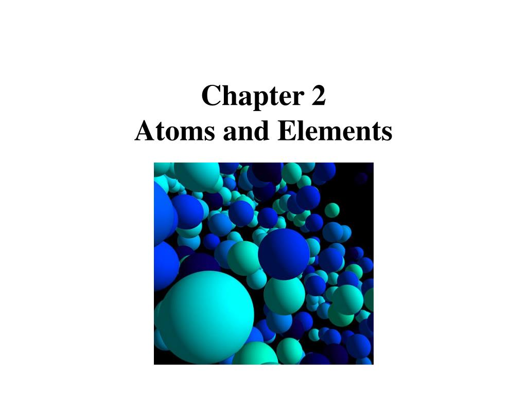 PPT - Chapter 2 Atoms and Elements PowerPoint Presentation, free ...
