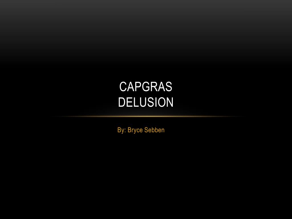 PPT - Capgras Delusion PowerPoint Presentation, free download - ID:2751632