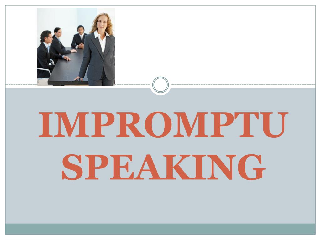 PPT - IMPROMPTU SPEAKING PowerPoint Presentation, free download - ID ...