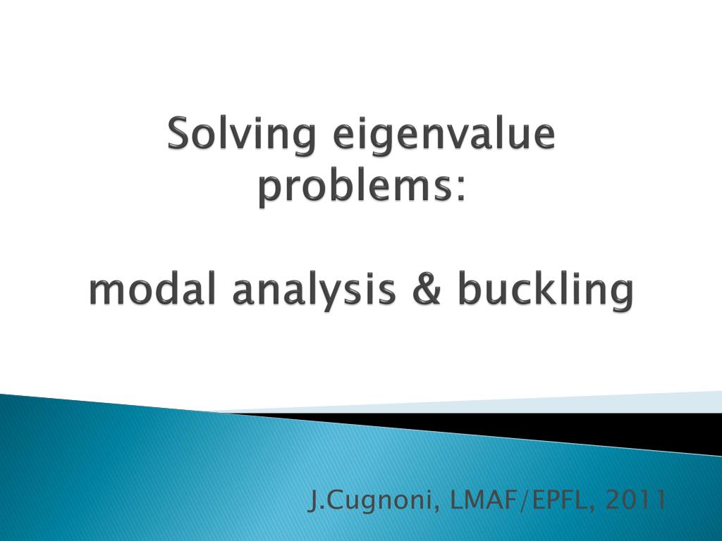 PPT - Solving eigenvalue problems : modal analysis & buckling PowerPoint Presentation - ID:2751800
