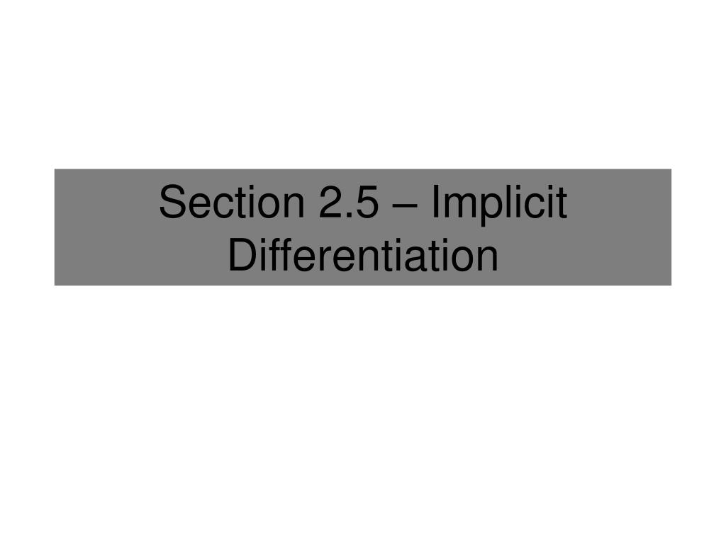 PPT - Section 2.5 – Implicit Differentiation PowerPoint Presentation - ID:2752916