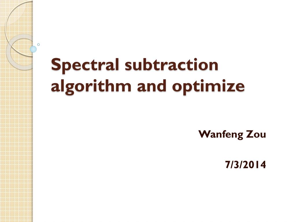 PPT - Spectral subtraction algorithm and optimize PowerPoint ...