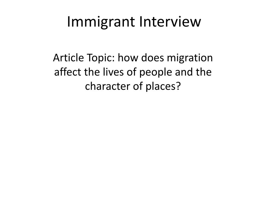 PPT - Immigrant Interview PowerPoint Presentation, free download - ID ...
