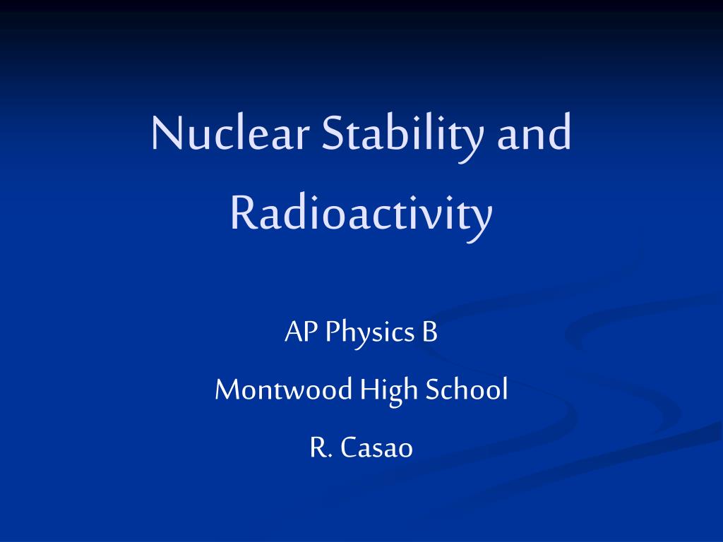 PPT - Nuclear Stability and Radioactivity PowerPoint Presentation, free ...