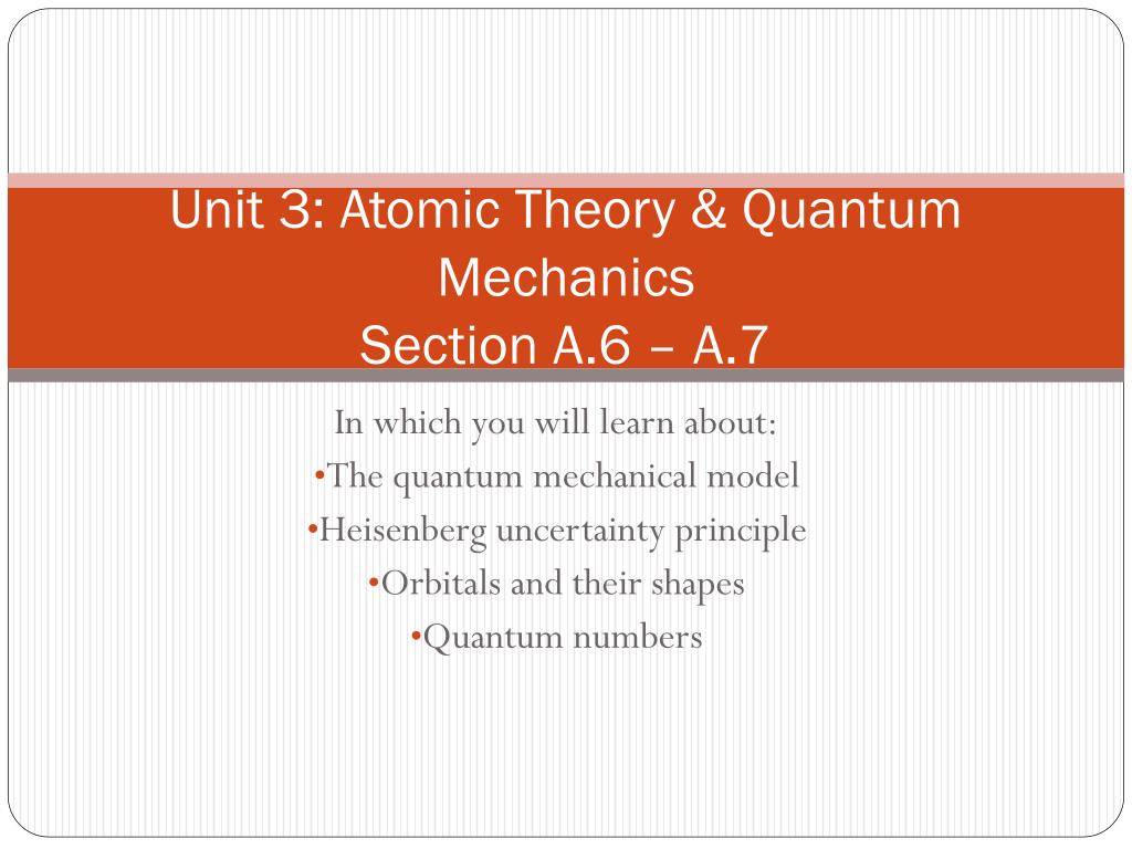 PPT - Unit 3: Atomic Theory & Quantum Mechanics Section A.6 – A.7 ...