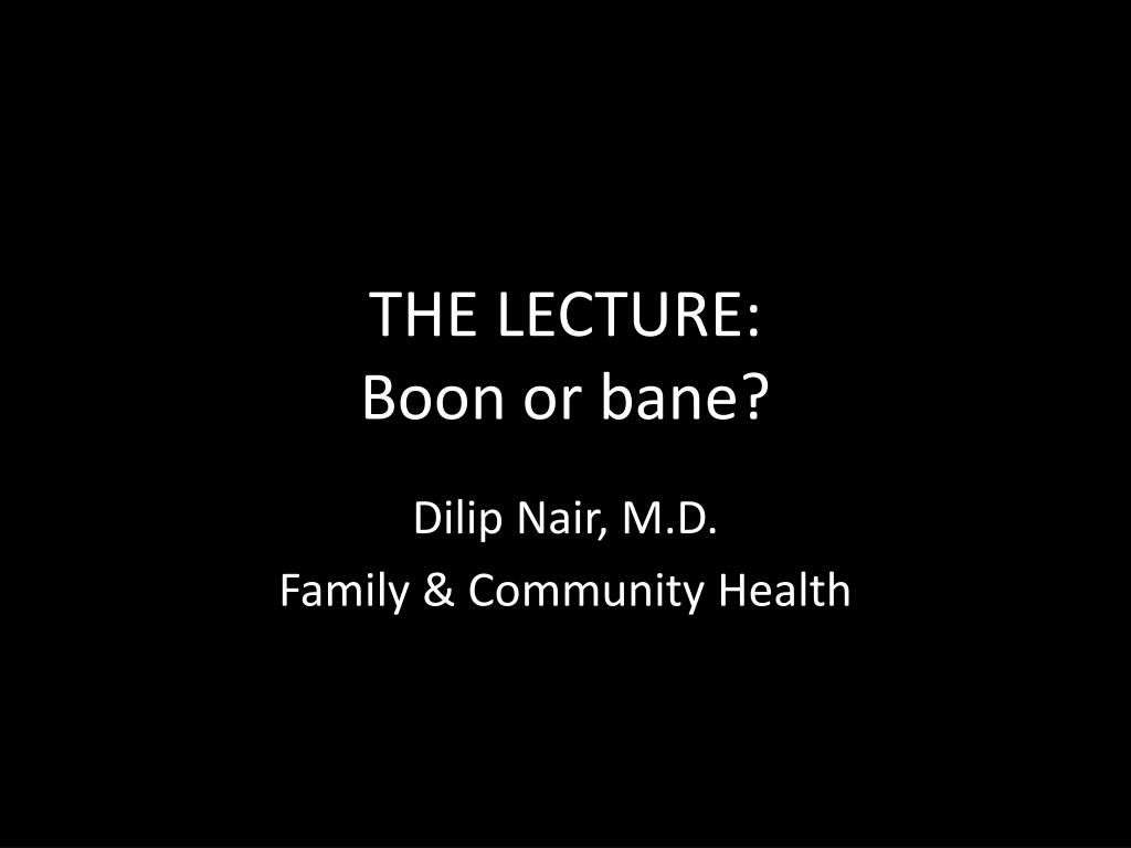 PPT - THE LECTURE: Boon or bane? PowerPoint Presentation, free download ...