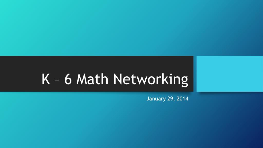 PPT - K – 6 Math Networking PowerPoint Presentation, free download - ID ...