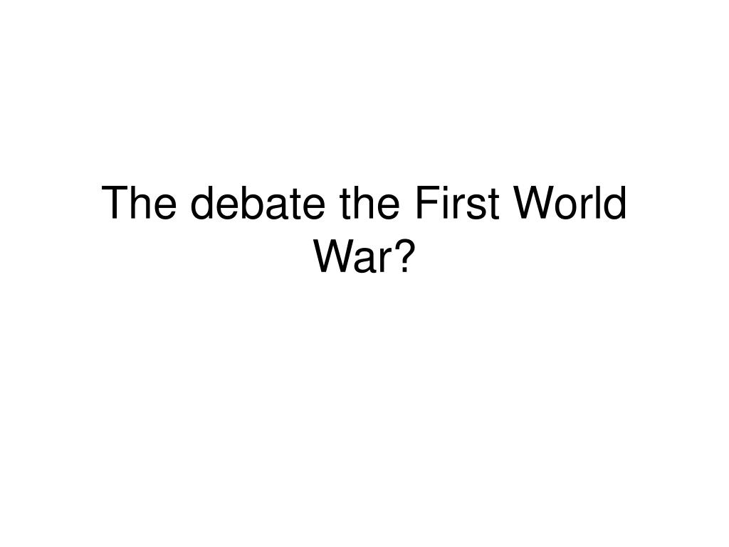 PPT - The Complex Causes of World War I: A Historical Debate PowerPoint ...