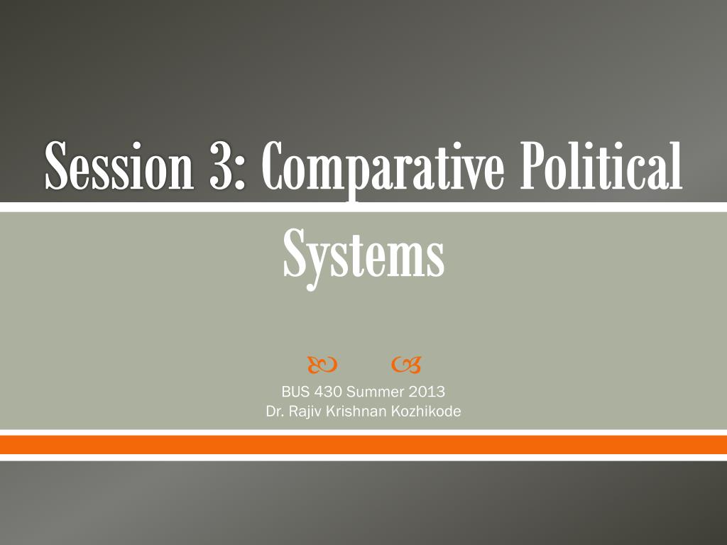 PPT - Session 3: Comparative Political Systems PowerPoint Presentation ...