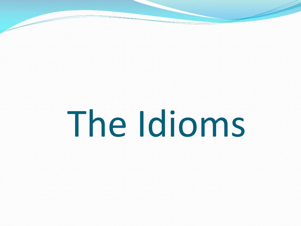 PPT - The Idioms PowerPoint Presentation, free download - ID:2757069