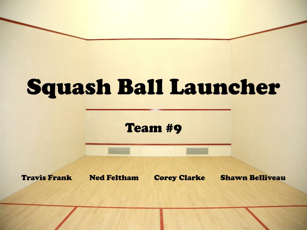PPT - Squash Ball Launcher PowerPoint Presentation, free download - ID ...