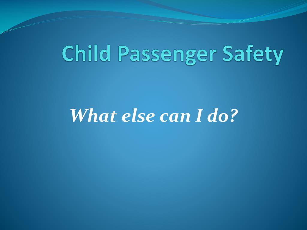 PPT - Child Passenger Safety PowerPoint Presentation, free download ...