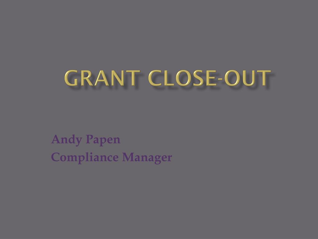 PPT - Grant Close-out PowerPoint Presentation, free download - ID:2757857