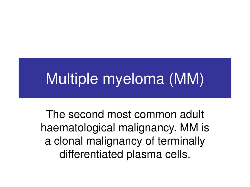 PPT - Multiple myeloma (MM) PowerPoint Presentation, free download - ID ...